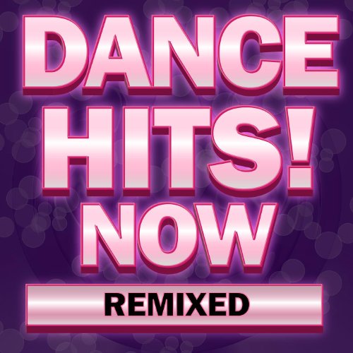Amazon Music - Ultimate Dance HitsのDance Hits! Now Remixed - Amazon.co.jp