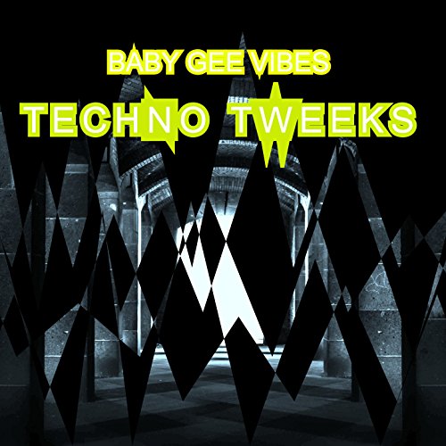 Amazon Music - BABY GEE VIBESのTechno Tweeks - Amazon.co.jp