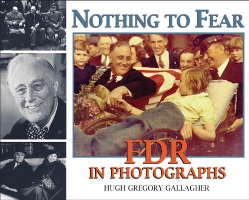 Nothing to Fear: FDR in Photographs: Gallagher, Hugh Gregory ...