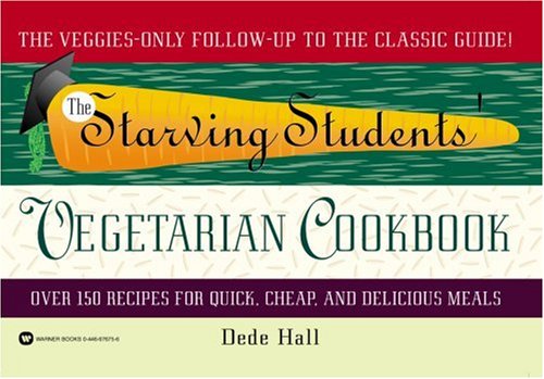 The Starving Students' Vegetarian Cookbook: Hall, Dede: Amazon.com: Books