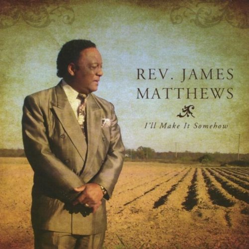 Amazon MusicでRev. James MatthewsのI'll Make It Somehowを再生する