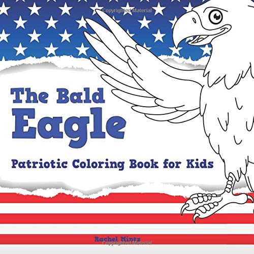 The Bald Eagle - Patriotic Coloring Book for Kids: Color The U. S ...