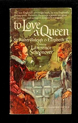 To Love a Queen (Sir Walter Raleigh & Elizabeth R): Lawrence Schoonover ...