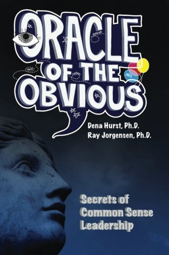 Oracle of the Obvious: secrets of common sense leadership: Jorgensen ...