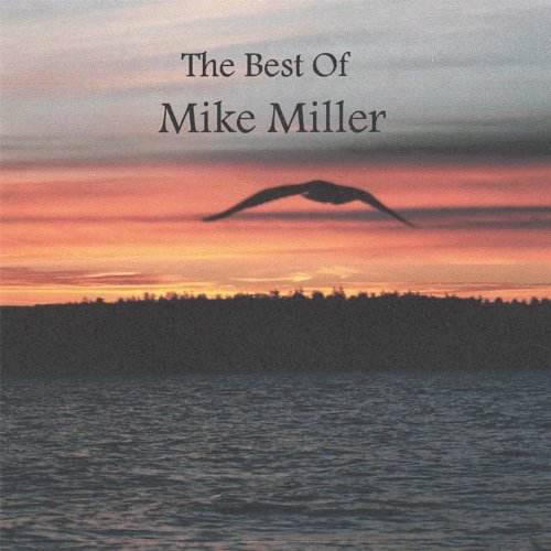 Amazon.com: The Best Of Mike Miller : Mike Miller: Digital Music