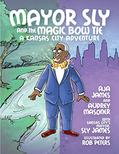 Mayor Sly and the Magic Bow Tie: A Kansas City Adventure: Aja James ...