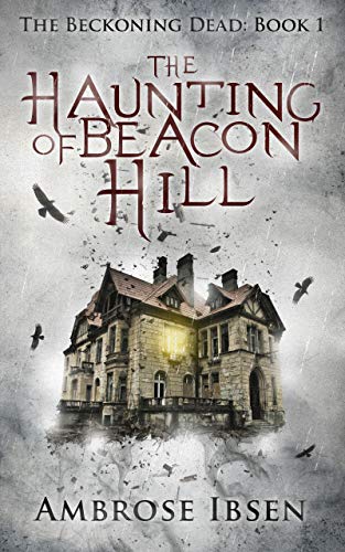 Amazon.com: The Haunting of Beacon Hill (The Beckoning Dead Book 1 ...