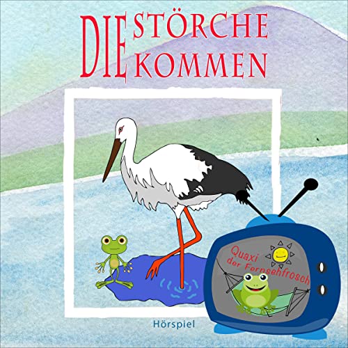 Die Störche kommen: Quaxi - Der Fernsehfrosch (Hörbuch-Download ...