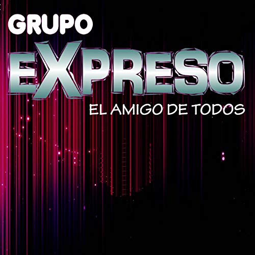 Play El Amigo De Todos by Grupo Expreso on Amazon Music
