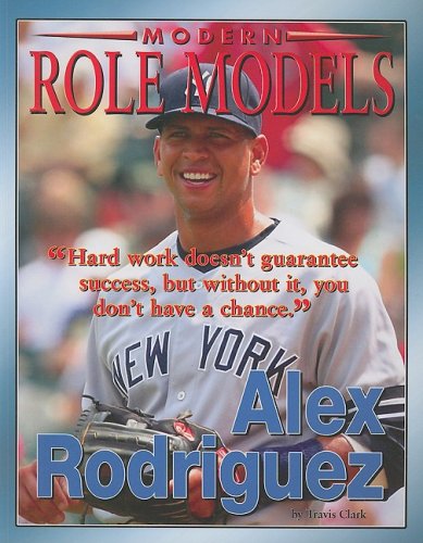 Alex Rodriguez (Modern Role Models): Clark, Travis: 9781422207765 ...