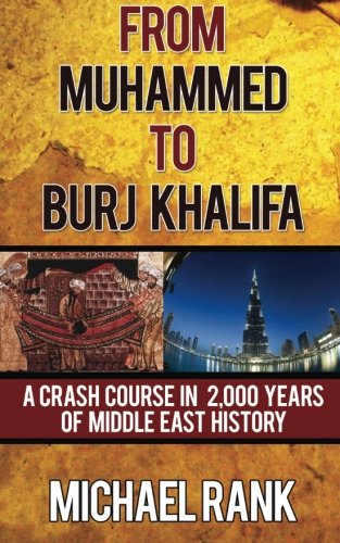 From Muhammed to Burj Khalifa: A Crash Course in 2,000 Years of Middle ...