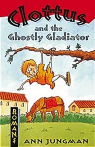 Clottus and the Ghostly Gladiator (Romans): Ann Jungman: 9780713659542 ...