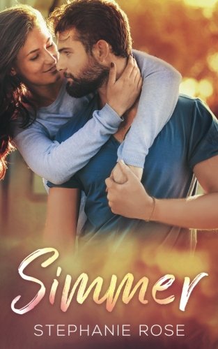 Simmer (Never Too Late): Rose, Stephanie: 9781718836334: Amazon.com: Books