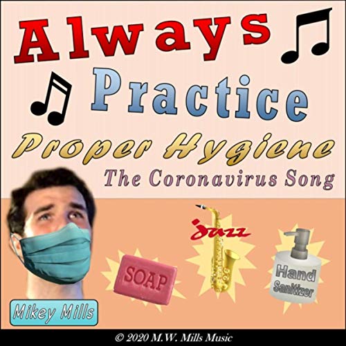 Always Practice Proper Hygiene (The Coronavirus Song) by Mikey Mills on ...