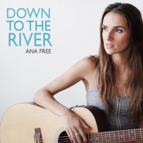 Amazon Music - Ana FreeのDown To The River - Amazon.co.jp