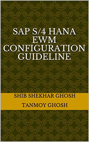 Amazon.com: SAP S/4 HANA EWM Configuration Guideline eBook : GHOSH, SHIB SHEKHAR, GHOSH, TANMOY ...