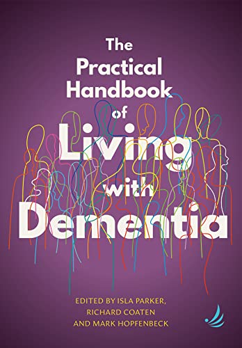 The Practical Handbook of Living with Dementia eBook : Isla Parker ...