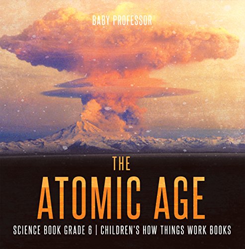 Amazon.com: The Atomic Age - Science Book Grade 6 | Children's How ...