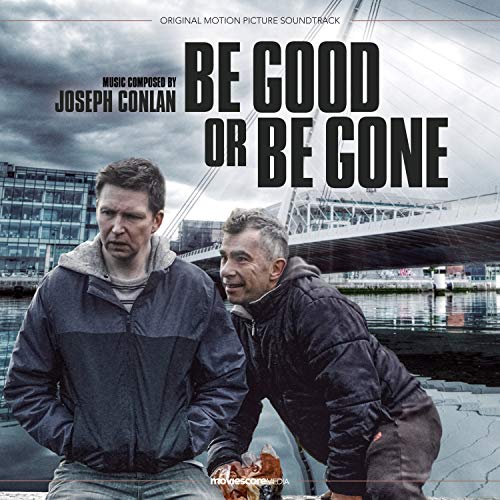 Play Be Good or Be Gone (Original Motion Picture Soundtrack) by Joseph ...