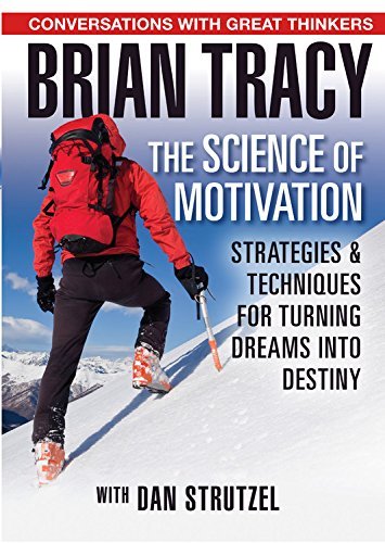 The Science of Motivation: Strategies & Techniques for Turning Dreams ...