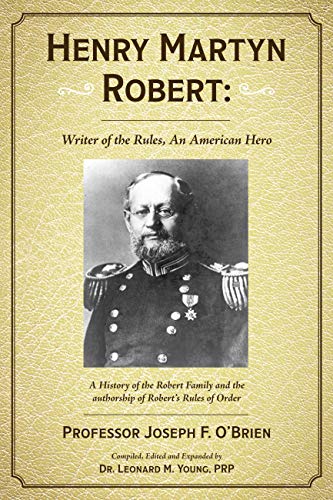 Henry Martyn Robert: Writer of the Rules, An American Hero eBook : O ...
