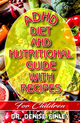 ADHD Diet and Nutritional Guide with recipes for Children: A ...