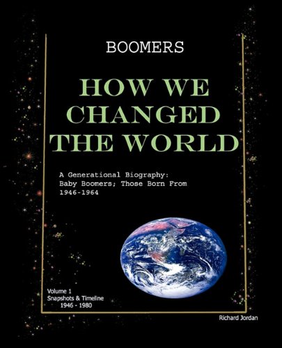 Boomers How We Changed the World Vol.1 1946-1980: A Generational ...