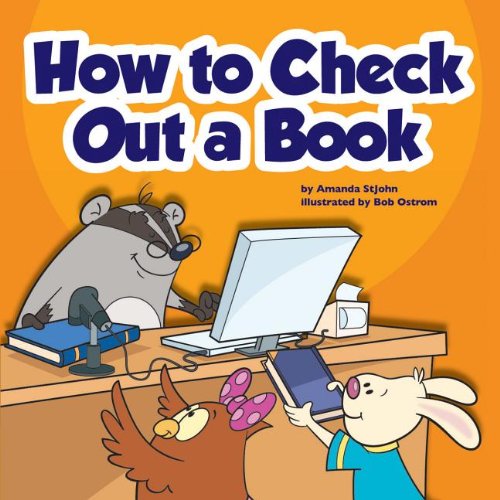 How to Check Out a Book (Library Skills) : StJohn, Amanda, Ostrom, Bob ...