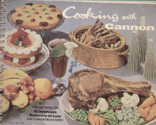 Cooking with Cannon - For use with the Cannon Rotisserie de Luxe Gas ...