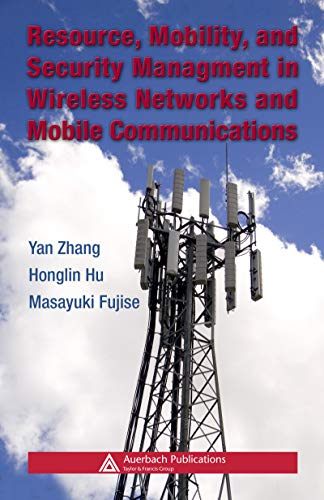 Resource, Mobility, and Security Management in Wireless Networks and Mobile Communications ...