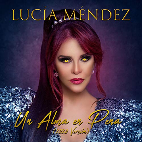 Un Alma en Pena (2020 Versión) canción de Lucía Méndez de Un Alma en ...