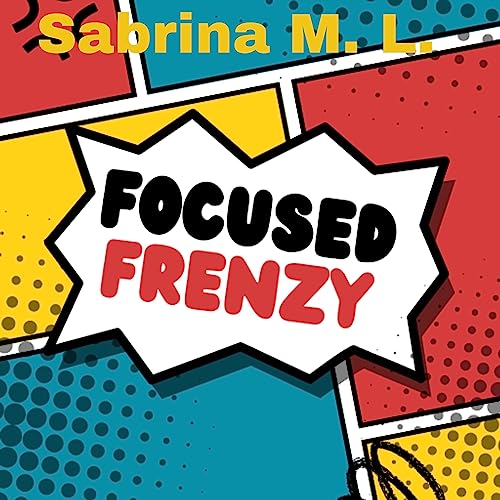 Amazon.com: Focused Frenzy (Audible Audio Edition): Sabrina M. L ...