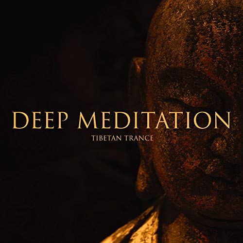 Amazon.com: Deep Meditation Tibetan Trance: 15 Ambient Tracks to Help ...