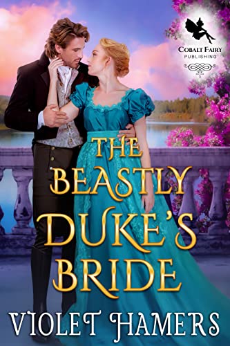 The Beastly Duke’s Bride: A Historical Regency Romance Novel - Kindle edition by Hamers, Violet ...
