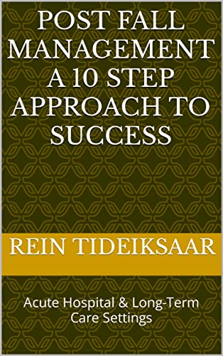 Post Fall Management A 10 Step Approach to Success: Acute Hospital ...