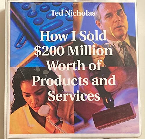 Ted Nicholas: How I Sold 200 Million Dollars Worth of Products and ...