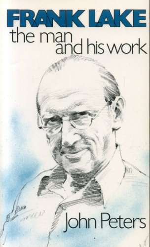 Frank Lake: The Man and His Work: John Peters, Sylvia M. Lake ...