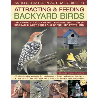 An Illustrated Practical Guide to Attracting & Feeding Backyard Birds ...