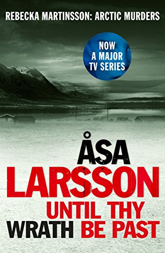 Until Thy Wrath Be Past: Rebecka Martinsson: Arctic Murders – Now a ...