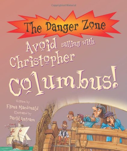 Avoid Sailing with Christopher Columbus! (Danger Zone): Fiona Macdonald ...