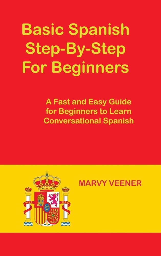 Buy Basic Spanish Step-By-Step For Beginners: A Fast and Easy Guide for ...
