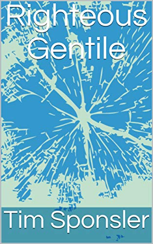 Righteous Gentile eBook : Sponsler, Tim: Amazon.co.uk: Kindle Store