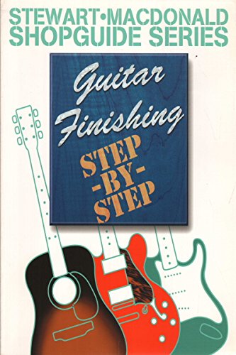 Amazon.com: Guitar Finishing Step-By-Step (Stewart-Macdonald Shopguide ...