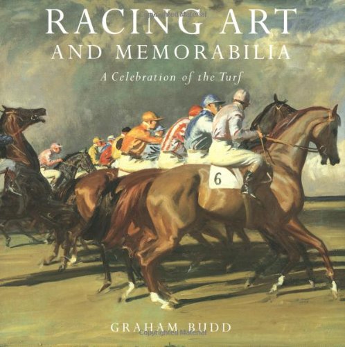 Racing Art and Memorabilia: A Celebration of the Turf: Budd, Graham ...
