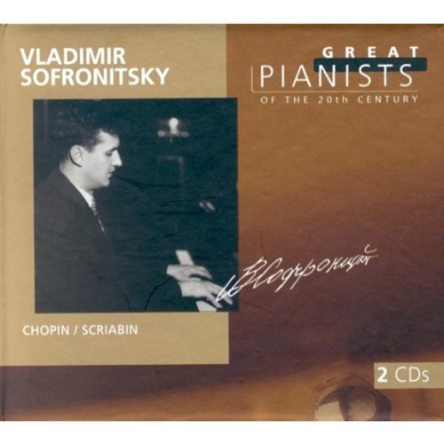 Chopin, Scriabin, Vladimir Sofronitsky - Vladimir Sofronitsky: Great ...