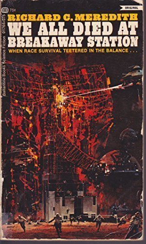 We All Died at Breakaway Station by Richard C. Meredith (April 11,1985 ...