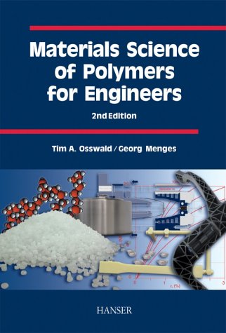 Materials Science of Polymers for Engineers: Tim A. Osswald, Georg ...