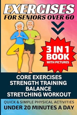 Exercises for Seniors Over 60: 3 in 1 Book With Pictures- Core ...