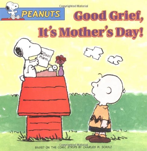 Good Grief, It's Mother's Day! (Peanuts): Alfonsi, Alice, Schulz ...