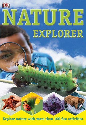 Nature Explorer: DK: 9780756662929: Amazon.com: Books